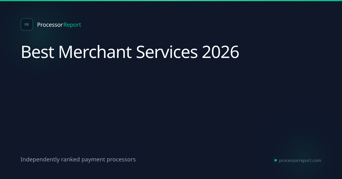 Best merchant services (ranked) — 2026 | Processor Report